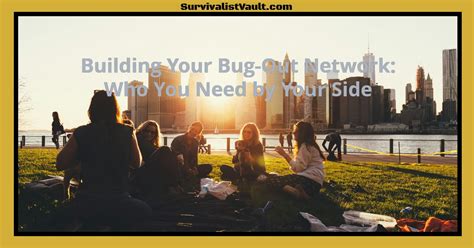 Building Your Bug Out Network Who You Need By Your Side Survivalist