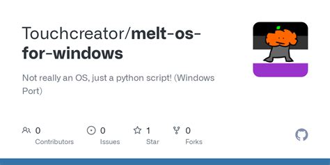 GitHub Touchcreator Melt Os For Windows Not Really An OS Just A Python Script Windows Port