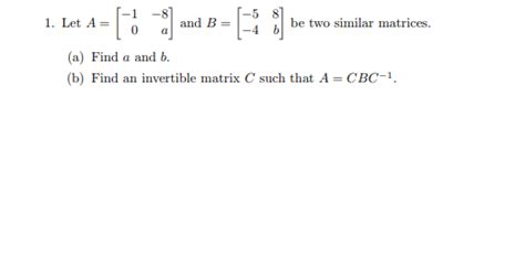 Solved Let A −10−8a And B −5−48b Be Two Similar