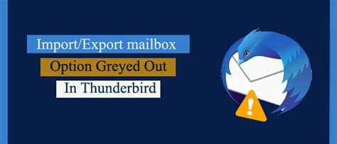 how to fix import export mailbox option greyed out thunderbird
