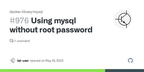 Using Mysql Without Root Password · Issue 976 · Docker Librarymysql · Github