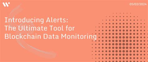 Introducing Alerts The Ultimate Tool For Blockchain Data Monitoring