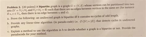 solved problem 2 [20 points a bipartite graph is a graph g