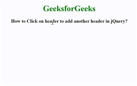 How To Click On Header To Add Another Header In JQuery GeeksforGeeks