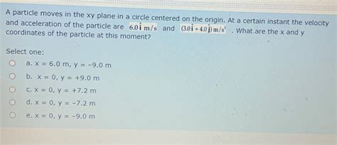 Solved A Particle Moves In The Xy Plane In A Circle Centered