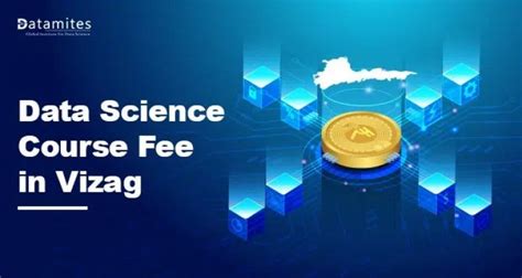 How Much Are The Data Science Course Fees In Vizag Datamites Offical Blog
