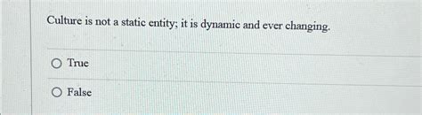 Solved Culture Is Not A Static Entity It Is Dynamic And
