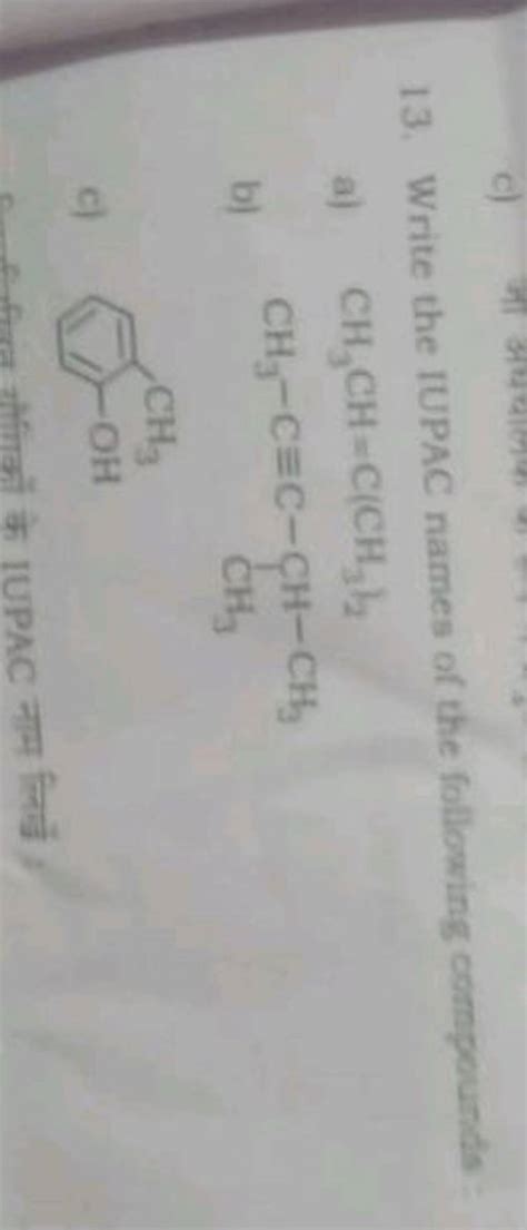 13 Write The Iupac Names Of The Following Compounda A Ch3 Ch C Ch3 2