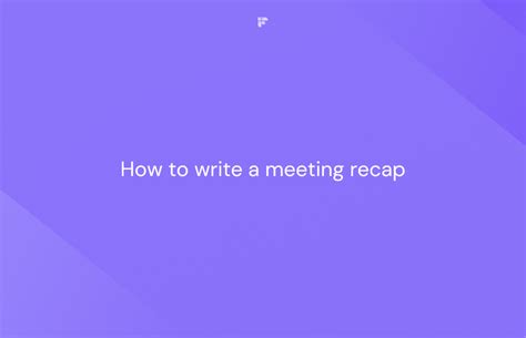 How To Write A Meeting Recap Free Template Fireflies