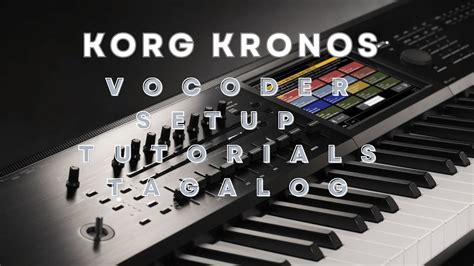 Korg Kronos Vocoder Setup Tagalog Youtube