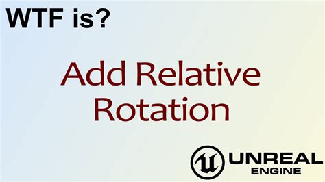Wtf Is Add Relative Rotation In Unreal Engine 4 Ue4 Youtube