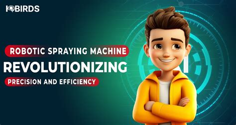 Robotic Spraying Machine Revolutionizing Precision And Efficiency Iqbirds