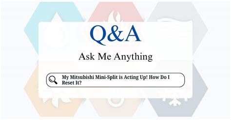 My Mitsubishi Mini Split Is Acting Up How Do I Reset It