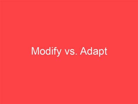 Modify Vs Adapt Whats The Difference Main Difference