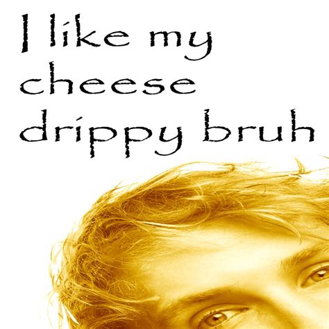 What The Sigma Chronicles I Like My Cheese Drippy Bruh Fixed Reviews Album Of The Year