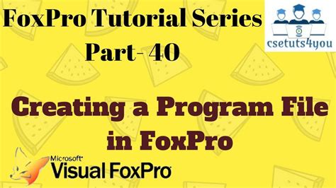 Fox Pro Tutorial Series 40 Creating A Program File In Fox Pro Youtube