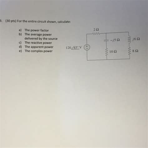 Solved For The Entire Circuit Shown Calculate The Power Chegg