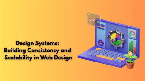 Design Systems Building Consistency And Scalability In Web Design