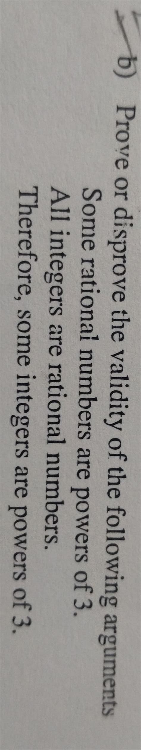 B Prove Or Disprove The Validity Of The Following Arguments Some
