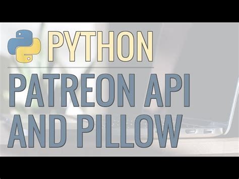 Free Video Python Tutorial Using Patreon Api And Pillow To Automate Image Creation From Corey