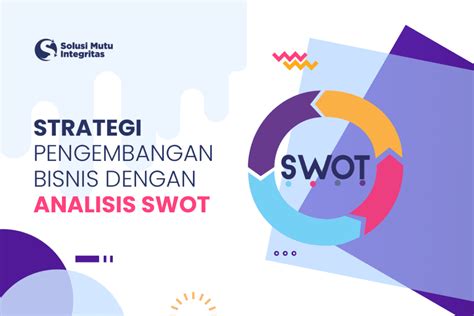 Strategi Pengembangan Bisnis Dengan Analisis Swot