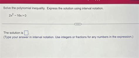 solved solve the polynomial inequality express the solution