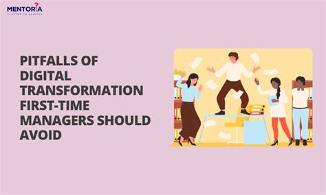 Pitfalls Of Digital Transformation First Time Managers Should Avoid