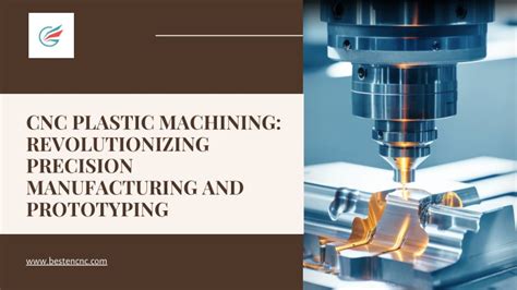 Ppt Cnc Plastic Machining Revolutionizing Precision Manufacturing And