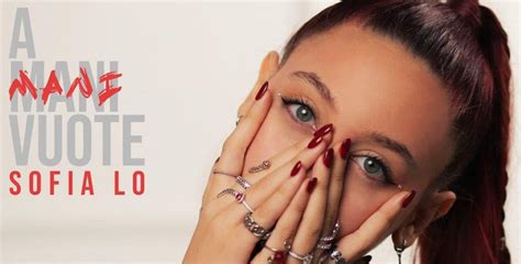Sofia Lo “a Mani Vuote” Una Storia Che Racconta Che Si Può Non Dare
