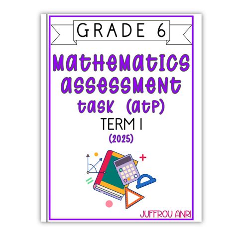 Grade 6 Mathematics Term 1 Assessment [test Atp ] 2025 • Teacha
