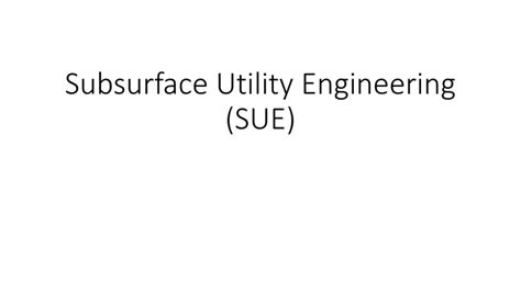 PPT SUE Essentials Managing Utility Risks In Engineering Projects PowerPoint Presentation