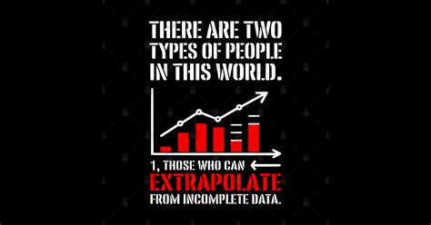 Two Types Of People Funny Extrapolation Data Science Two Types Of