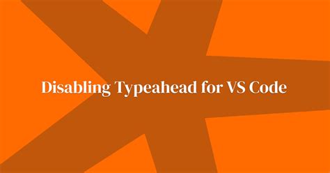 Disabling Typeahead For Vs Code Sean C Davis