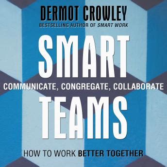 Listen Free To Smart Teams How To Work Better Together By Dermot Crowley With A Free Trial