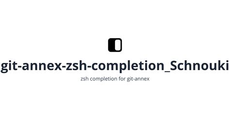 Git Annex Zsh Completion Fig