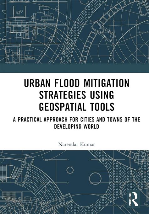 Urban Flood Mitigation Strategies Using Geo Spatial Tools A Practical Approach For Cities And