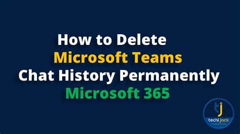 How To Delete Teams Chat History Permanently Techijack