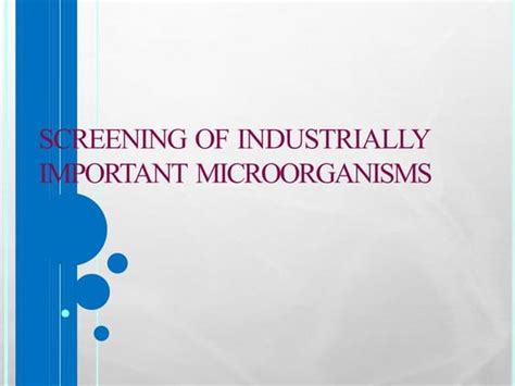 Screening Of Industrial Microorganisms Pptx Chemistry Science