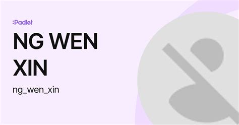Ng Wen Xin Ng Wen Xin Profile Padlet