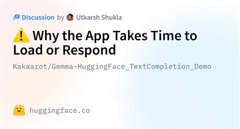 Kakaarot Gemma HuggingFace TextCompletion Demo Why The App Takes Time To Load Or Respond