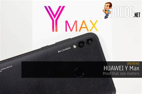 Huawei Y Max Review Proof That Size Matters Pokde Net