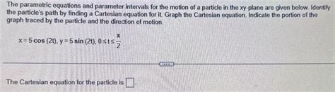 Solved The Parametric Equations And Parameter Intervals For