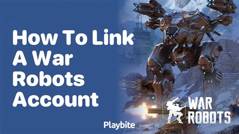 How To Link A War Robots Account Step By Step Guide Playbite