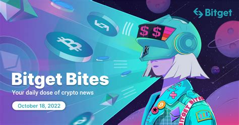 Bitget Bites 2022年10月18日