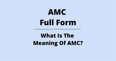 Amc Full Form What Is The Full Form Of Amc More Than 99 Important Amc Full Forms Online