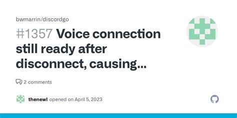 Voice Connection Still Ready After Disconnect Causing Artifacts On Second Connect Issue