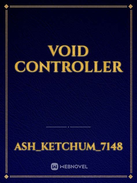 Read Void Controller Ashketchum7148 Webnovel