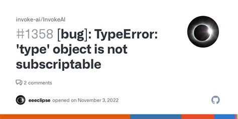 Bug Typeerror Type Object Is Not Subscriptable · Issue 1358 · Invoke Aiinvokeai · Github