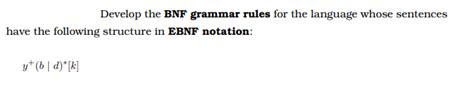 Solved Develop The BNF Grammar Rules For The Language Whose Chegg