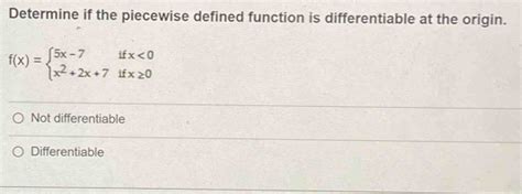 Determine If The Piecewise Defined Function Is Differentiable At The Origin F X Beginarr